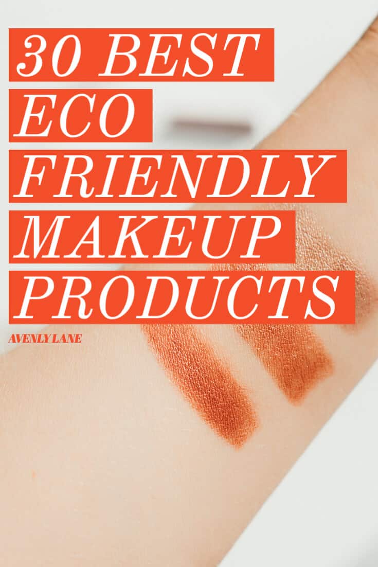 30 Best Eco-Friendly Makeup Products | Avenly Lane